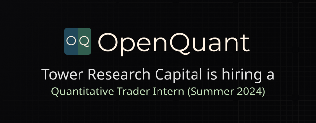 Quantitative Trader Intern (Summer 2024) - Tower Research Capital